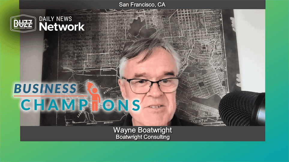 Business Champions with Wayne Boatwright of Boatwright Consulting – Biz ...